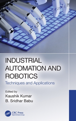 【预订】Industrial Automation and Robotics: Techniques and Applications 9780367487973