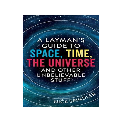 [预订]A Layman’s Guide to Space, Time, The Universe and Other Unbelievable Stuff 9781912615377