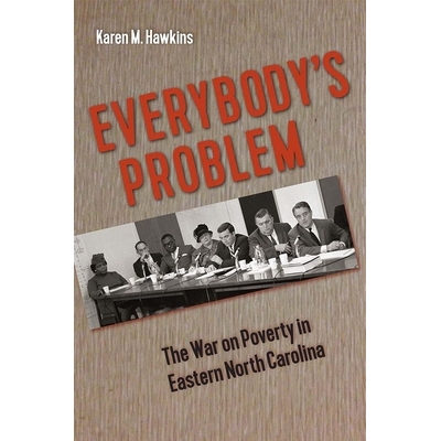 预订 Everybody’s Problem: The War on Poverty in Eastern North Carolina 事关每个人的议题：卡罗来纳州东北部的减贫之战（丛