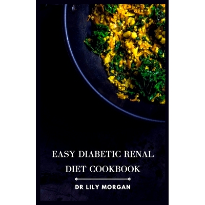 预订 Easy Diabetic Renal Diet Cookbook: Delicious Recipes for Managing Diabetes and Kidney Health: 9798850850654