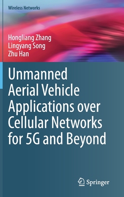 【预订】Unmanned Aerial Vehicle Applications Over Cellular Networks for 5g and Beyond