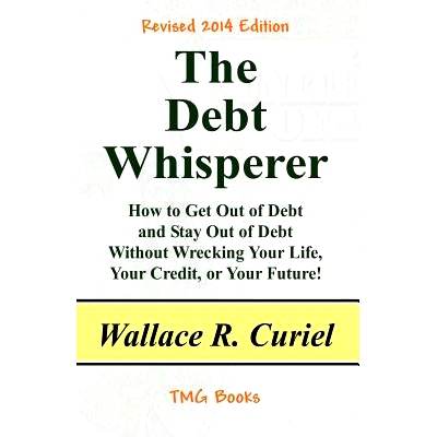预订 The Debt Whisperer: How to Get Out of Debt and Stay Out of Debt Without Wrecking Your Life, Your Credit, or Your Fu