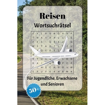 预订 Reisen Wortsuchrätsel: Wortsuchrätsel mit leicht lesbarer Schrift zu Transportmitteln, Geografie, Kulturen und me