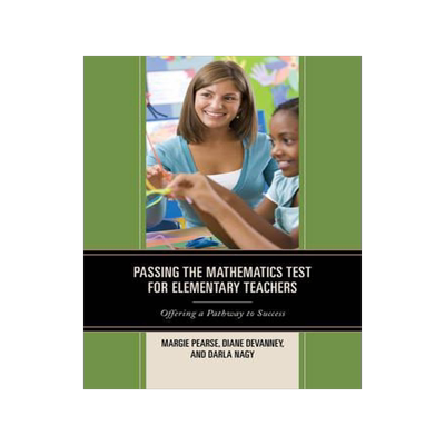 [预订]Passing the Mathematics Test for Elementary Teachers: Offering a Pathway to Success 9781475810844
