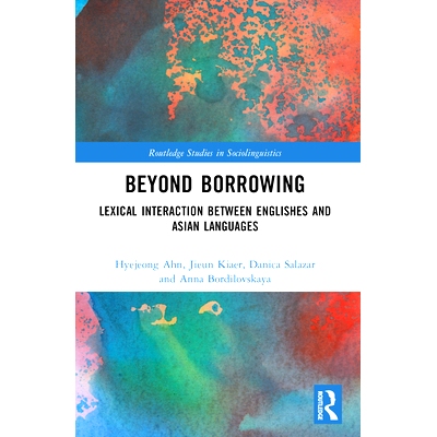 预订 Beyond Borrowing: Lexical Interaction between Englishes and Asian Languages: 9781032459547