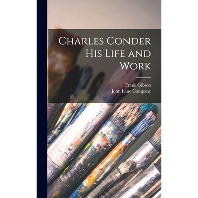 预订 Charles Conder His Life and Work: 9781016203647