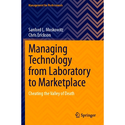 预订 Managing Technology from Laboratory to Marketplace: Cheating the Valley of Death 从实验室到市场的技术管理：跨越*之