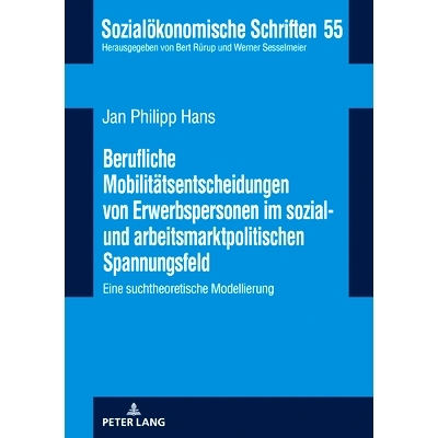 预订 Berufliche Mobilitaetsentscheidungen von Erwerbspersonen im sozial- und arbeitsmarktpolitischen Spannungsfeld: Eine
