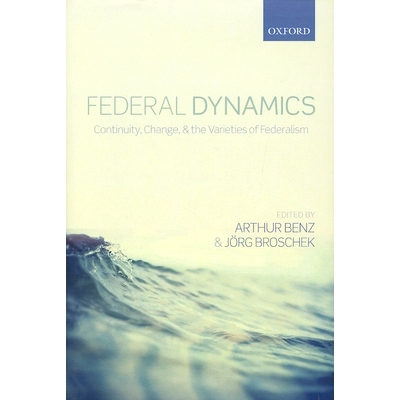 预订 Federal Dynamics: Continuity, Change, and the Varieties of Federalism 联邦动力学-联邦制的持续性、变革与多样化: 9780