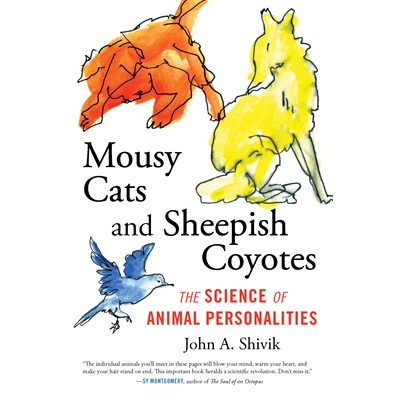 预订 Mousy Cats and Sheepish Coyotes: The Science of Animal Personalities 鼠猫和土狼：动物性格的科学: 9780807067406