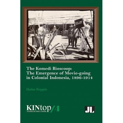 预订 The Komedi Bioscoop, KINtop 4: The Emergence of Movie-Going in Colonial Indonesia, 1896-1914 1896-1914殖民地印度尼
