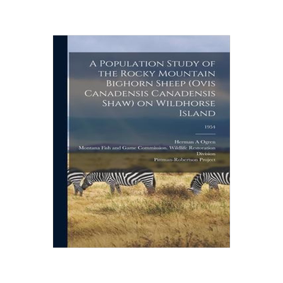 [预订]A Population Study of the Rocky Mountain Bighorn Sheep (Ovis Canadensis Canadensis Shaw) on Wildhors 9781013354670