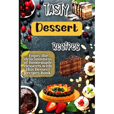 预订 Tasty Dessert Recipes: Our recipes are simple, tasty and fast - perfect for busy parents looking for quick yet deli