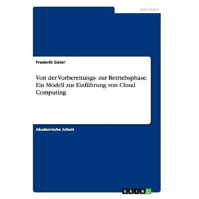 预订 Von Der Vorbereitungs- Zur Betriebsphase. Ein Modell Zur Einfuhrung Von Cloud Computing: 9783668139893