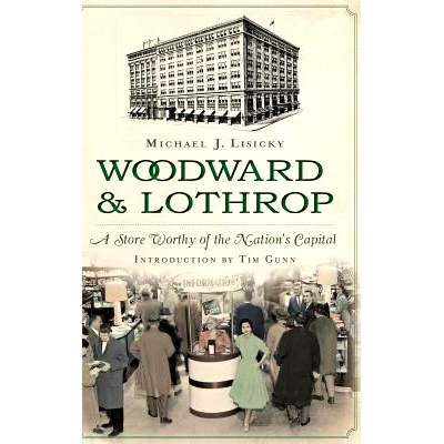 预订 Woodward & Lothrop: A Store Worthy of the Nation’s Capital: 9781540221742
