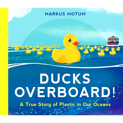 预订 Ducks Overboard!: A True Story of Plastic in Our Oceans: 9781536217728