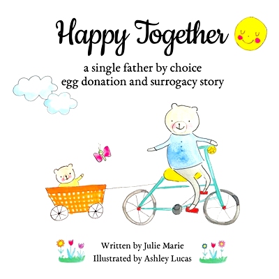 预订 Happy Together, a single father by choice egg donation and surrogacy story: 9798988355922