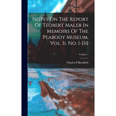 预订 Notes On The Report Of Teobert Maler In Memoirs Of The Peabody Museum, Vol. Ii. No. I-[ii]; Volume 1: 9781018743004