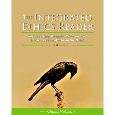 预订 The Integrated Ethics Reader: Reconnecting Thought, Emotion, and Reverence in a World on the Brink 综合道德读本：在