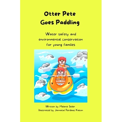 预订 Otter Pete Goes Paddling: Water safety and environmental education for young families: 9798362321567