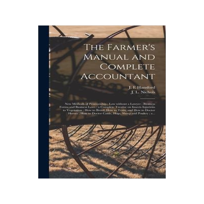 [预订]The Farmer’s Manual and Complete Accountant [microform]: New Methods of Penmanship; Law Without a  9781013330322