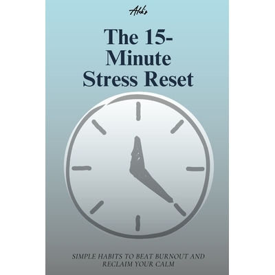 预订 The 15-Minute Stress Reset: Simple Habits to Beat Burnout and Reclaim Your Calm 9798246033623