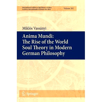 预订 Anima Mundi: The Rise of the World Soul Theory in Modern German Philosophy: 9789400734265