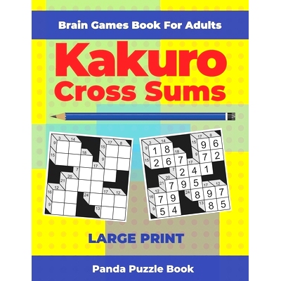 预订 Brain Games Book For Adults - Kakuro Cross Sums - Large Print: 200 Mind Teaser Puzzles For Adults