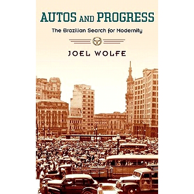 预订 Autos and Progress: The Brazilian Search for Modernity 汽车与进步：现代巴西搜寻: 9780195174564