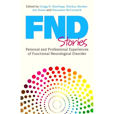预订 Fnd Stories: Personal and Professional Experiences of Functional Neurological Disorder: 9781839973611