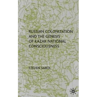 预订 Russian Colonization and the Genesis of Kazak National Consciousness: 9780333921425