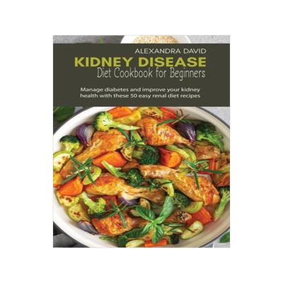 [预订]Kidney Disease Diet Cookbook for Beginners: Manage diabetes and improve your kidney health with thes 9781914421266