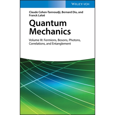 预订 Quantum Mechanics - Volume Iii Fermions, Bosons, Photons, Correlations, and Entanglement 量子力学 第3卷：费米子、玻
