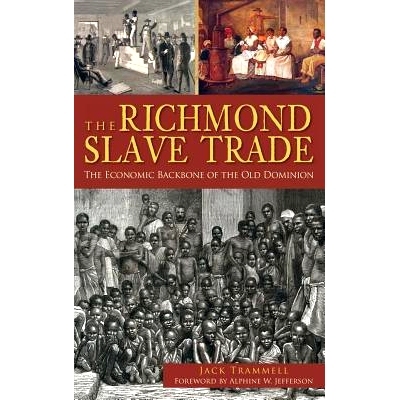 预订 The Richmond Slave Trade: The Economic Backbone of the Old Dominion: 9781540206367