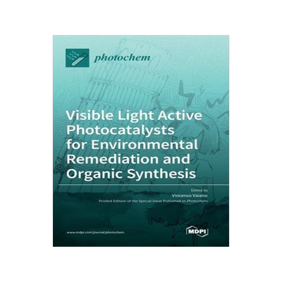 [预订]Visible Light Active Photocatalysts for Environmental Remediation and Organic Synthesis 9783036536484