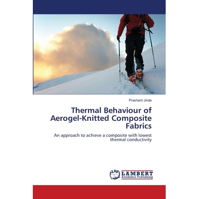 预订 Thermal Behaviour of Aerogel-Knitted Composite Fabrics: An approach to achieve a composite with lowest thermal cond