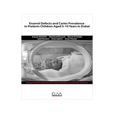 [预订]Enamel defects and caries prevalence in preterm children aged 5-10 years in Dubai 9781952751103