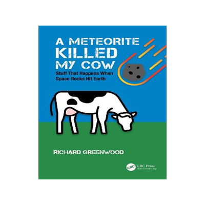 预订 A Meteorite Killed My Cow: Stuff That Happens When Space Rocks Hit Earth