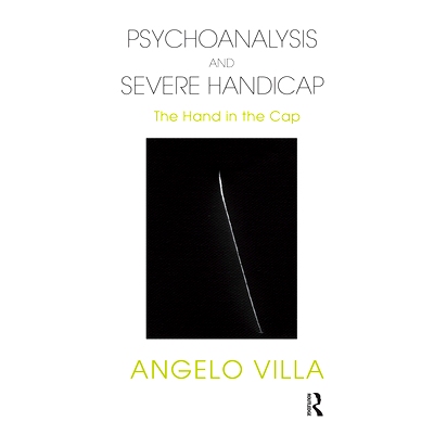 预订 Psychoanalysis and Severe Handicap: The Hand in the Cap: 9780367101565