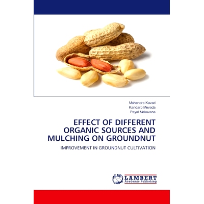 预订 EFFECT OF DIFFERENT ORGANIC SOURCES AND MULCHING ON GROUNDNUT 不同有机来源及覆盖对花生的影响: 9786207465880