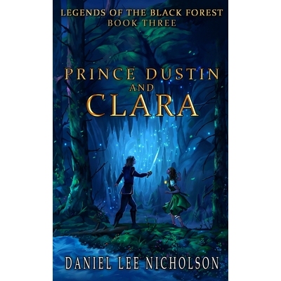 预订 Prince Dustin and Clara: Legends of the Black Forest (Book Three): 9780998619170