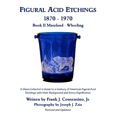 预订 Figural Acid Etchings 1870- 1970, Book II, Maryland - Wheeling: A Glass Collector’s Guide to a Century of American