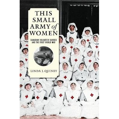 预订 This Small Army of Women: Canadian Volunteer Nurses and the First World War 这个妇女小军队：加拿大志愿者护士与*次世