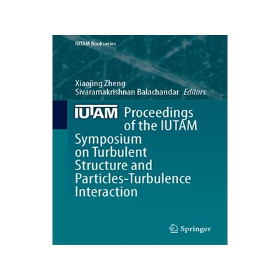 [预订]Proceedings of the Iutam Symposium on Turbulent Structure and Particles-Turbulence Interaction 9783031472572