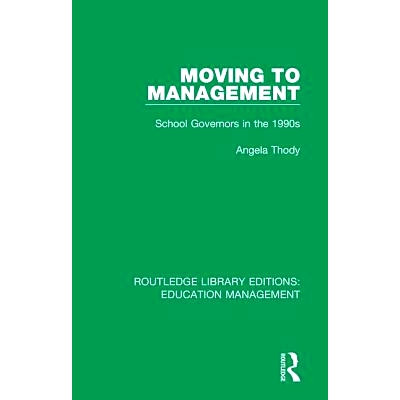 预订 Moving to Management: School Governors in the 1990s 转向管理：1990年代的学校管理者: 9781138487994