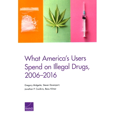 预订 What America’s Users Spend on Illegal Drugs, 2006-2016: 9781977403278