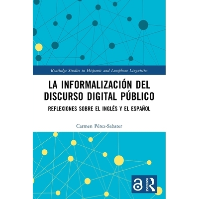 预订 La informalización del discurso digital público: Reflexiones sobre el inglés y el español 数字公共话语的信息化