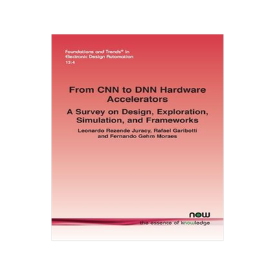 [预订]From CNN to DNN Hardware Accelerators: A Survey on Design, Exploration, Simulation, and Frameworks 9781638281627