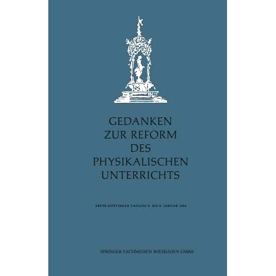 预订 Gedanken zur Reform des physikalischen Unterrichts: Erste Göttinger Tagung 6.–8. Januar 1955: 9783663005605