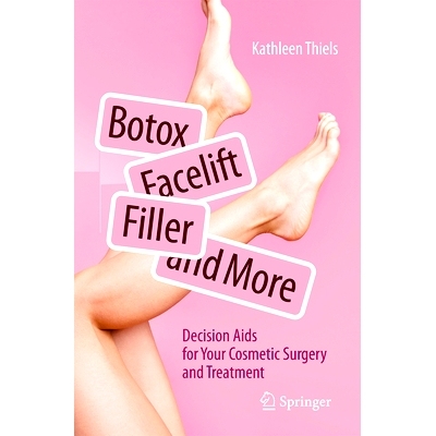 预订 Botox, Facelift, Fillers, and More: Decision Aids for Your Cosmetic Surgery and Treatment 肉毒杆菌、整容手术、填充